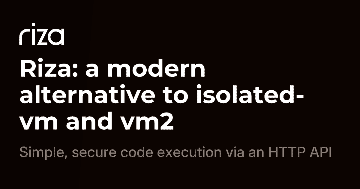 Riza: a modern alternative to isolated-vm and vm2 | Riza